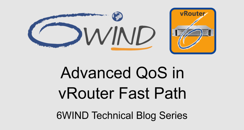 Advanced QoS in vRouter Fast Path – 6WIND