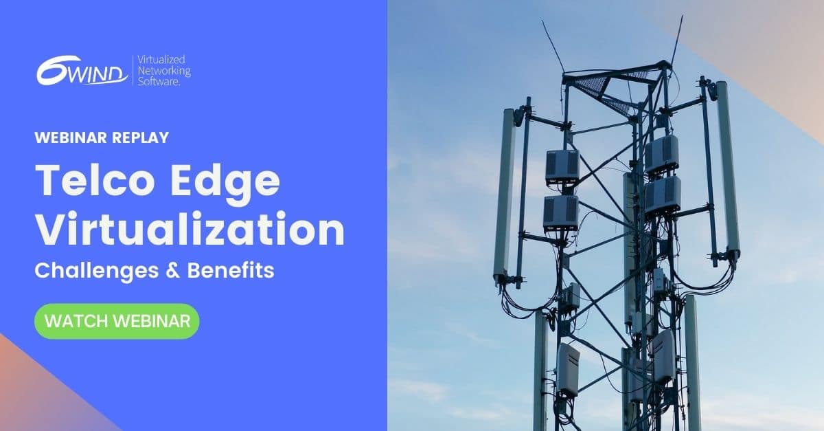 Webinar - Telco Edge Virtualization - 6WIND